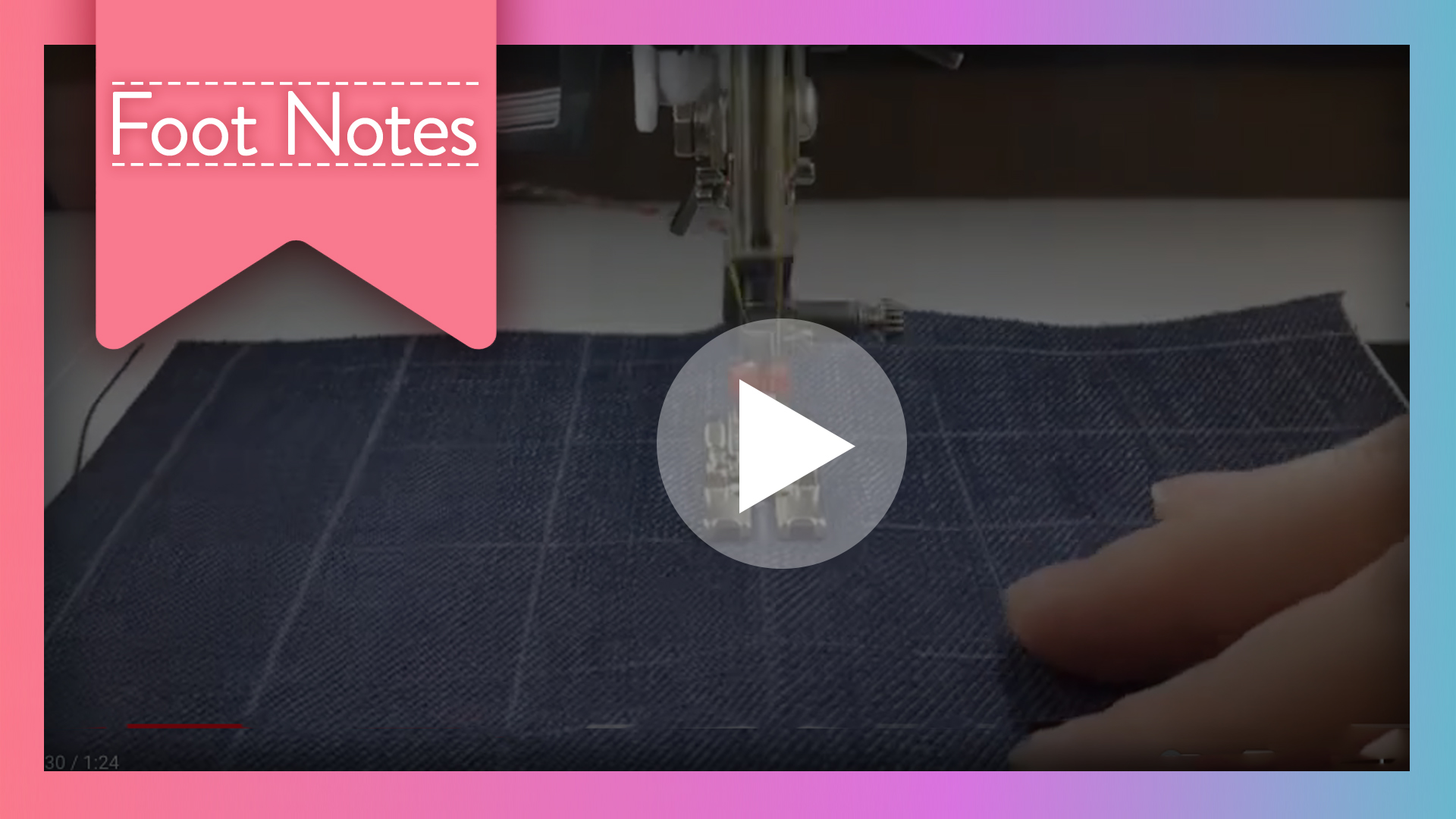 My Latest Foot Note Videos - Sewfeet